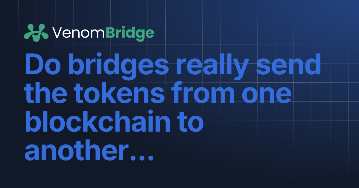 Do bridges really send the tokens from one blockchain to another ...