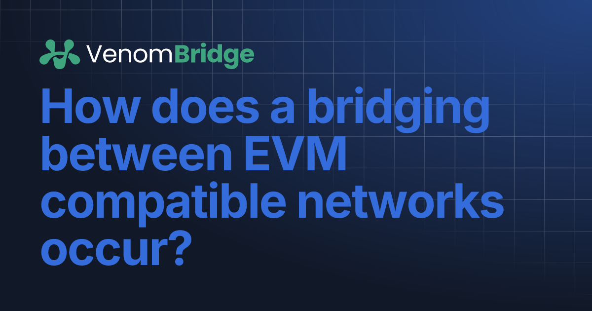 How does a bridging between EVM compatible networks occur? | Venom ...